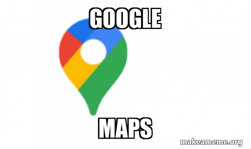 google maps - ð ð ð ð ð § â ¹ï¸ ð ¤¦ð ð ­ð ¯ï¸ o_OO_o:-$:-$:-$ Meme ...