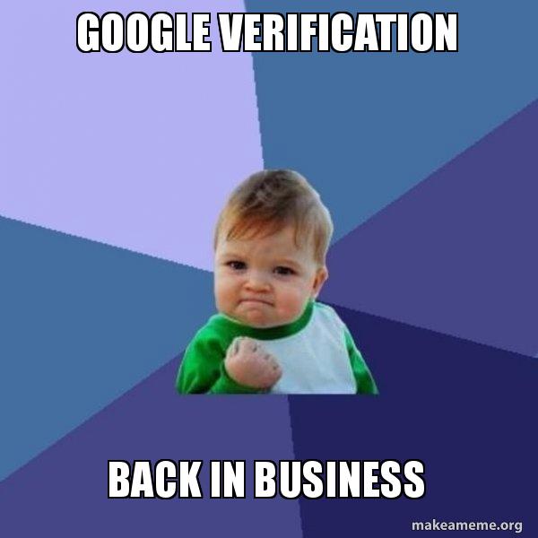 google verification back in business - Success Kid Meme Generator