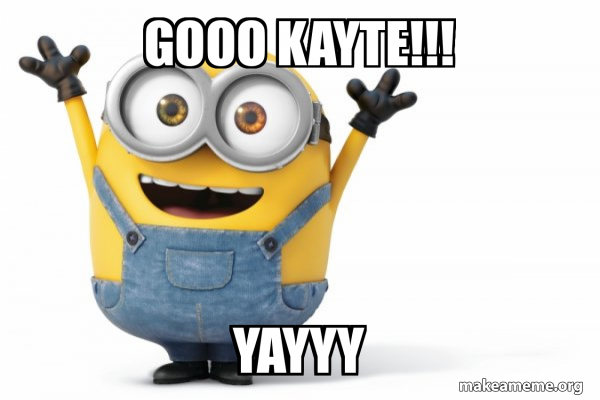 Gooo Kayte!!! YAYYY - Happy Minion Meme Generator