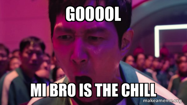 gooool mi bro is the chill - I've Played These Games Before Meme Generator