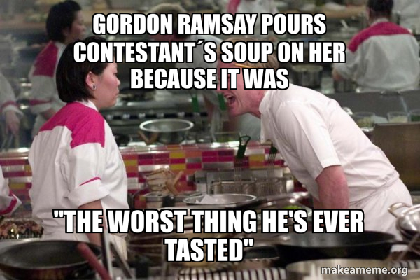 GORDON RAMSAY POURS CONTESTANT´S SOUP ON HER BECAUSE IT WAS "THE WORST ...
