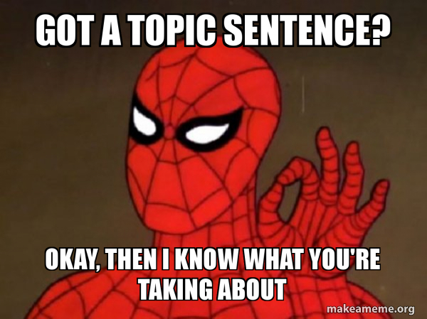 Got a topic sentence? Okay, then I know what you're taking about ...
