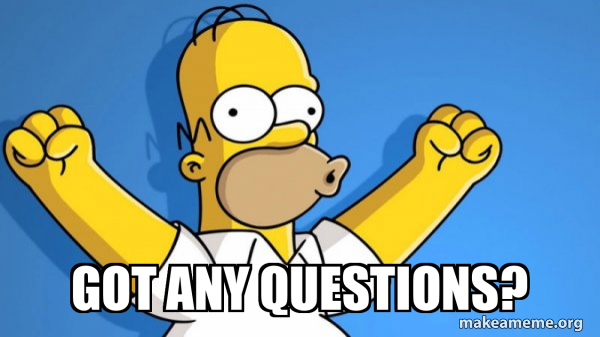 got any questions? - Happy Homer Meme Generator