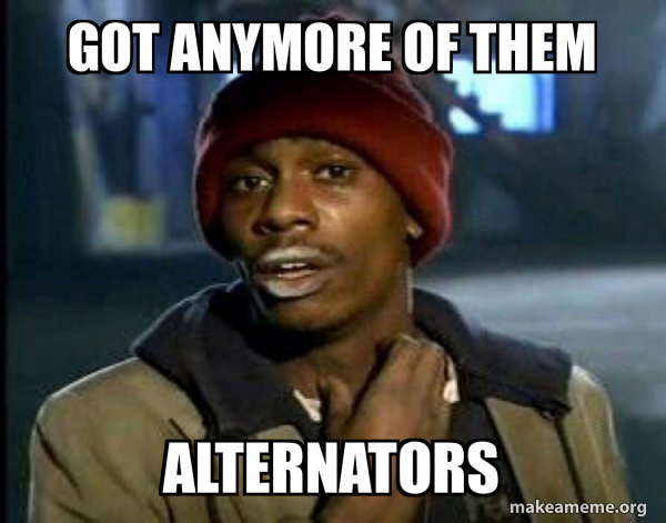 got anymore of them alternators - Dave Chappelle Junkie Y'all Got ...