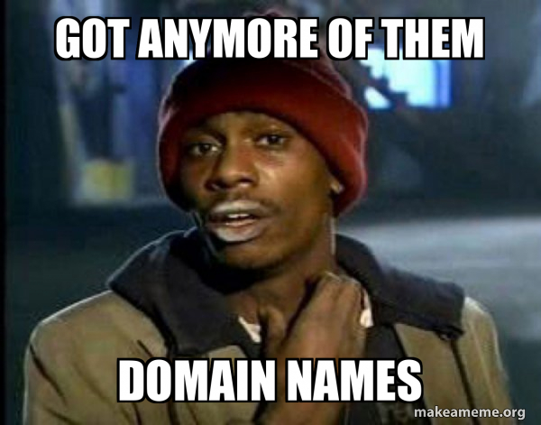 Got anymore of them Domain names - Dave Chappelle Junkie Y'all Got ...
