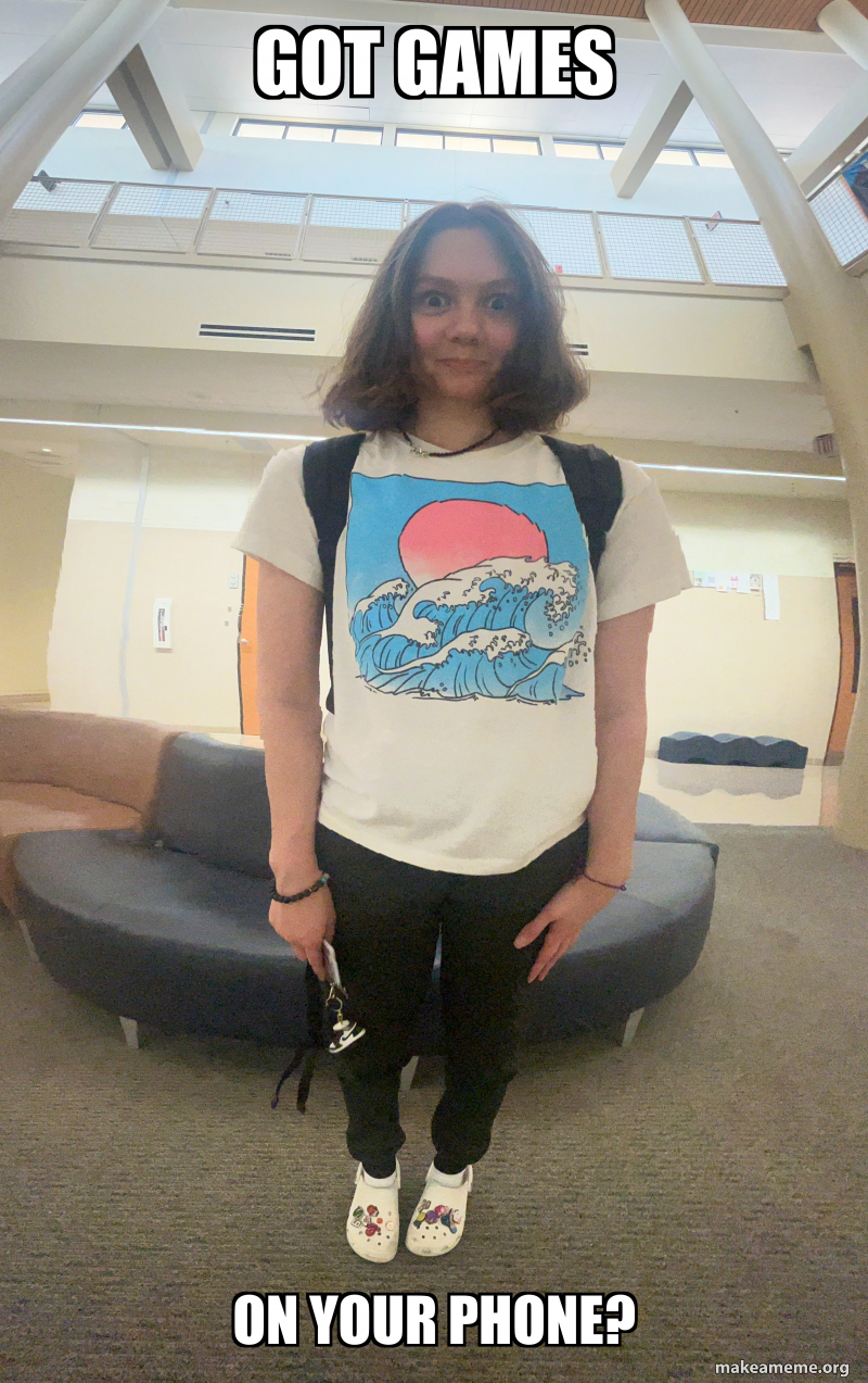 got games on your phone? Meme Generator