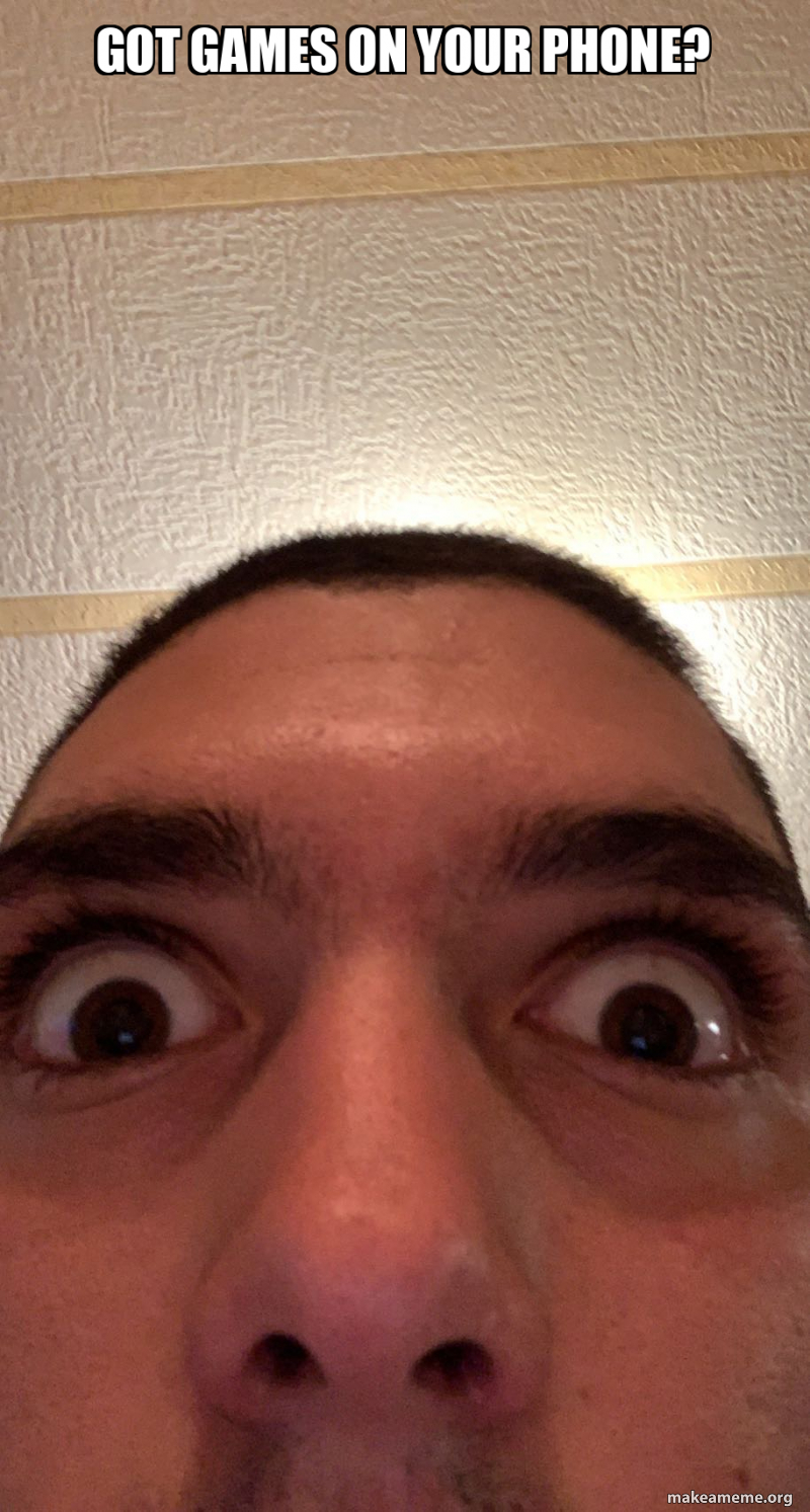 Got games on your phone? Meme Generator