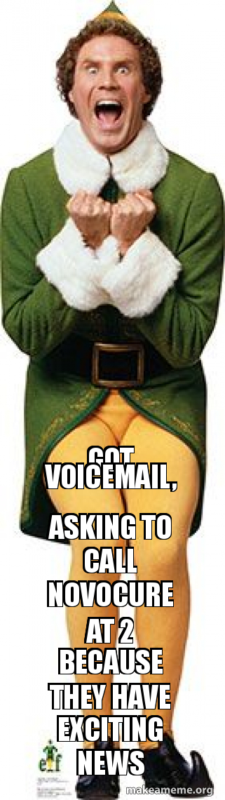 Got voiceMail, Asking to call novocure at 2 because they have exciting ...
