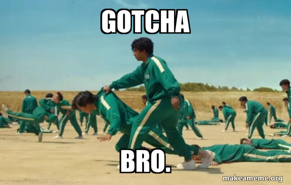 gotcha bro. - Squid Game Ali Holding Seong Meme Generator