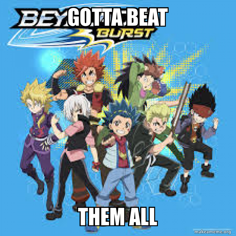 Gotta Beat Them All Meme Generator