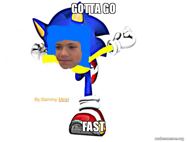 Gotta go Fast Meme Generator