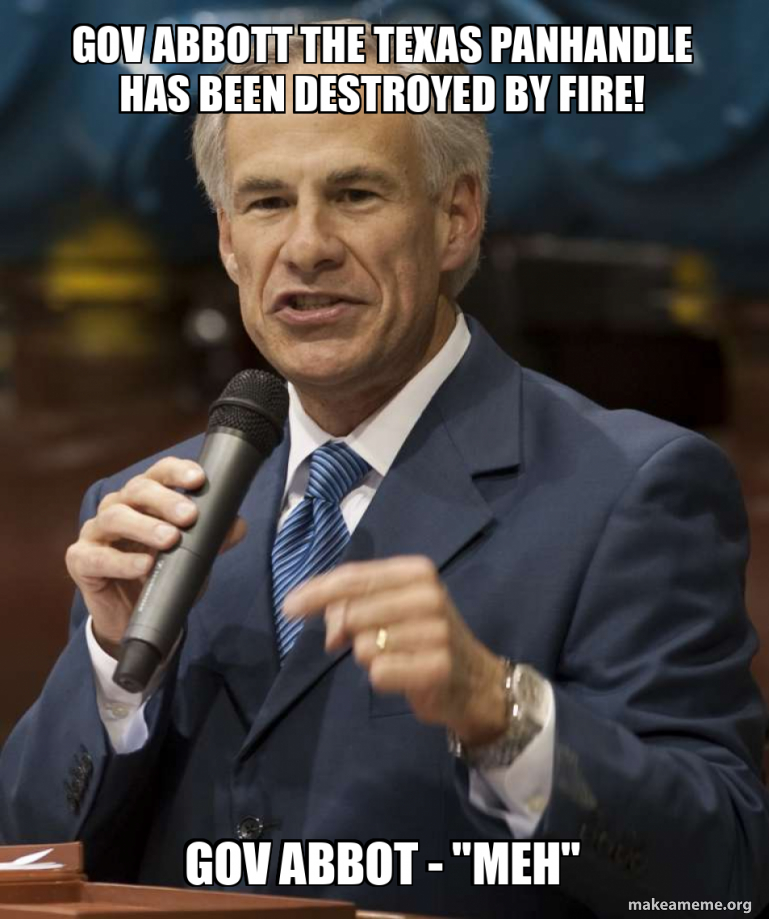 Gov Abbott the Texas Panhandle has been destroyed by fire! Gov Abbot ...