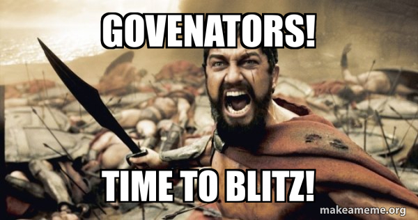 Govenators! Time to Blitz! - The 300 Meme Generator