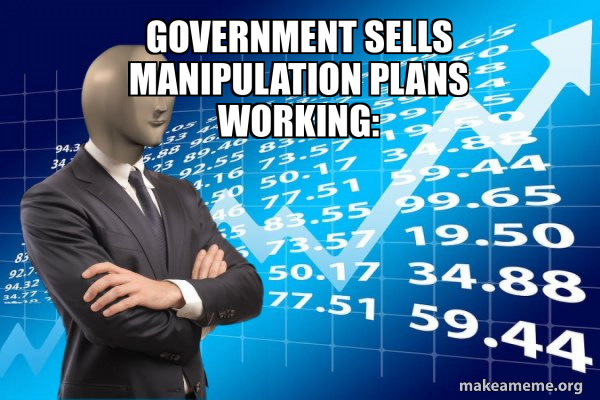 Government sells manipulation plans working: - Stonks Only Go Up Meme ...