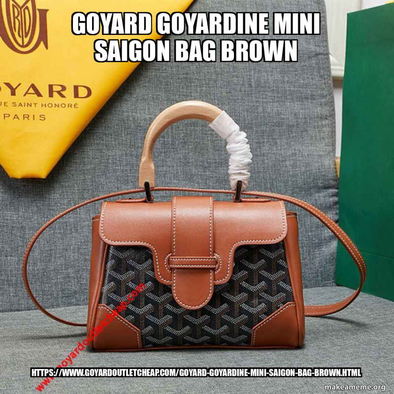 Goyard Goyardine Mini Saigon Bag Brown https://www.goyardoutletcheap ...