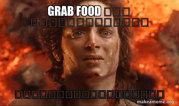Grab Food နဲ့ နောက်ဆုံးတော့ ချိတ်နိုင်ခဲ့ပြီလေ - Frodo it's over it's ...