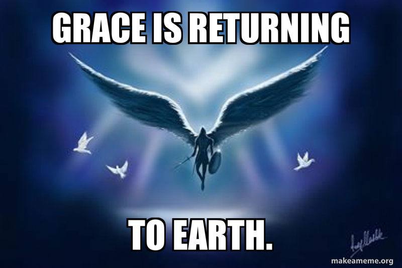 Grace is returning TO EARTH. Meme Generator