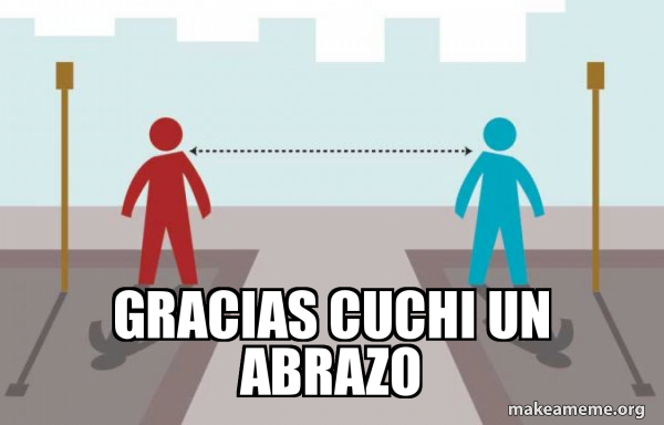 Memes Un Abrazo Meme Creator Funny ¡UN ABRAZO A LA DISTANCIA! FELIZ