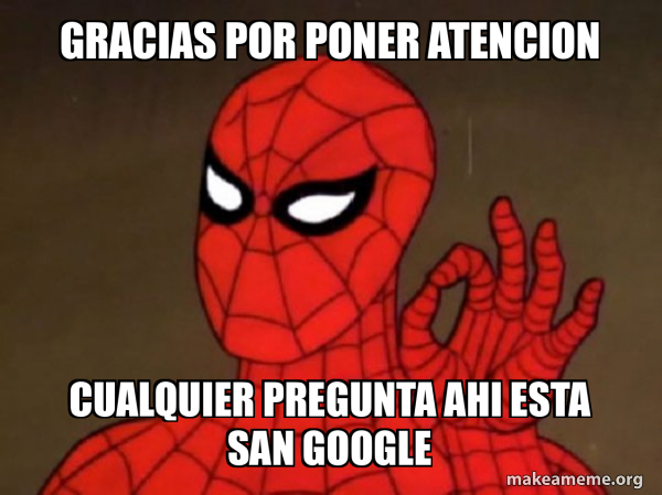 Gracias por poner atencion cualquier pregunta ahi esta SAN GOOGLE ...