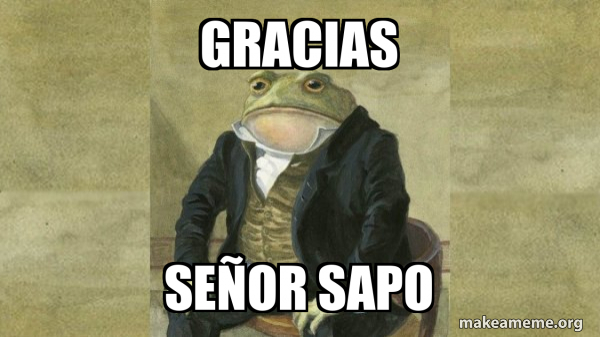 Gracias Señor Sapo - Colonel Toad Meme Generator