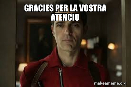 Gracies per la vostra atencio Meme Generator