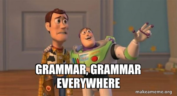 GRAMMAR, GRAMMAR EVERYWHERE - Buzz and Woody (Toy Story) Meme Meme Generator