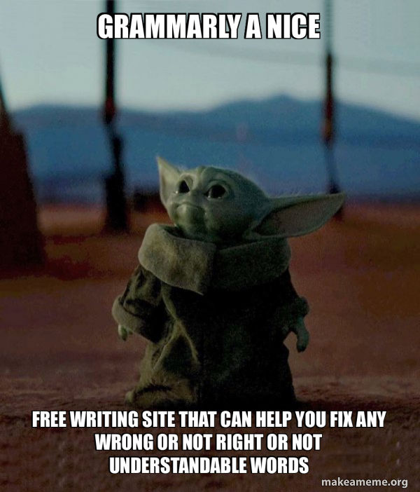 grammarly a nice free writing site that can help you fix any wrong or ...
