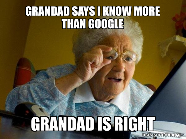 Grandad says I know more than google Grandad is right - Internet ...