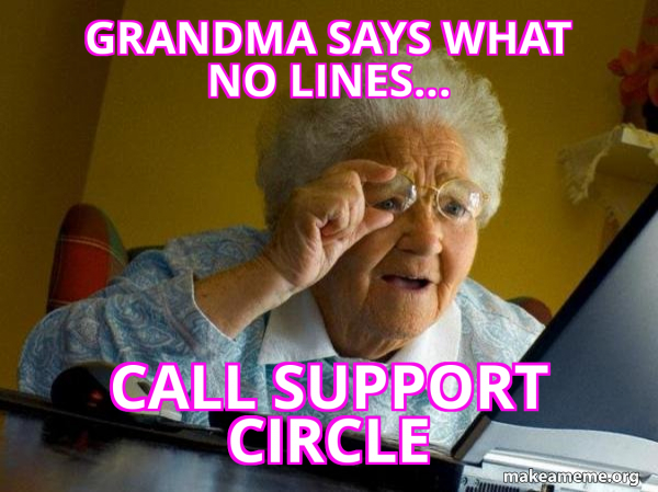 grandma says what no lines... call support circle - Internet Grandma ...