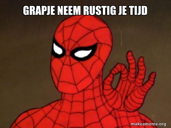 grapje neem rustig je tijd - Spiderman - Care factor Zero Meme Generator