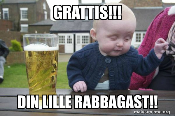 Grattis!!! Din lille rabbagast!! - Drunk Baby Meme Generator