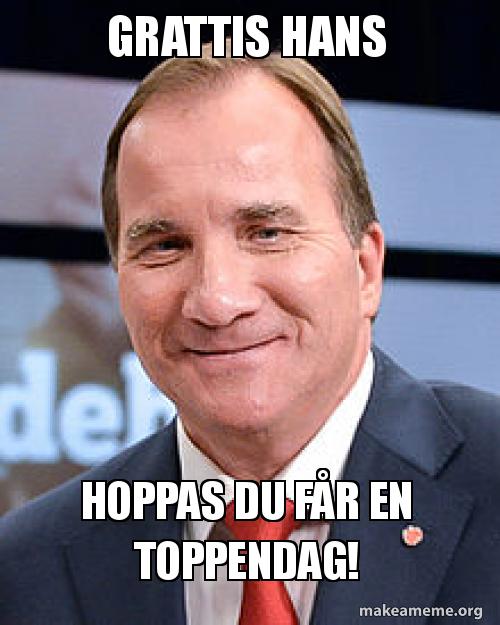 Grattis Hans Hoppas du fÃ¥r en toppendag! Meme Generator