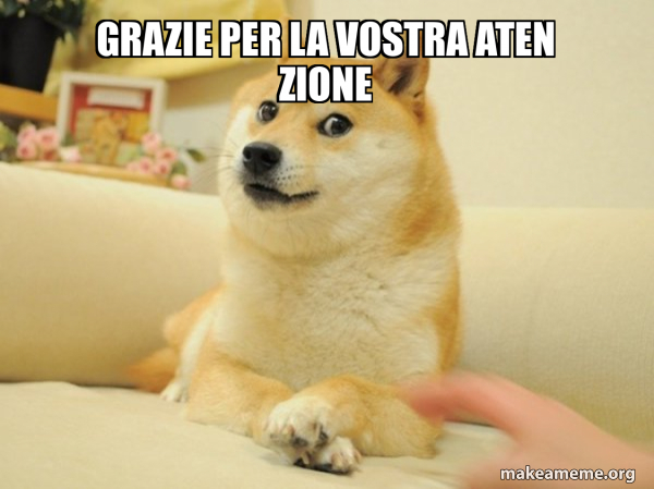 grazie per la vostra aten zione - Doge Meme Generator