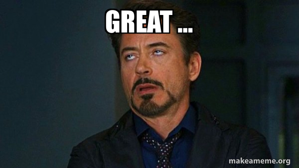 Great … - Tony Stark Eye Roll Meme Generator