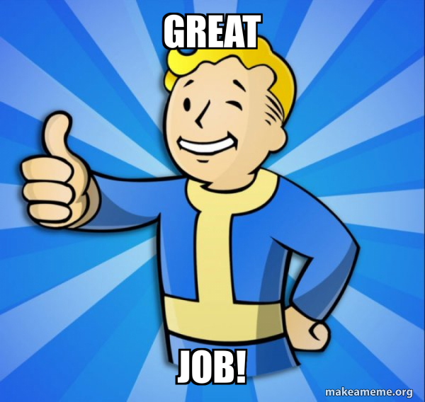 Great Job! - Vault Boy Fallout 4 game Meme Generator