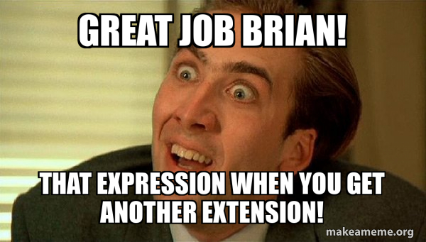 Great job Brian! That expression when you get another extension ...