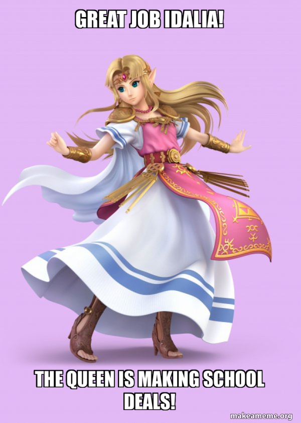 Great job Idalia! The queen is making school deals! - Princess Zelda ...