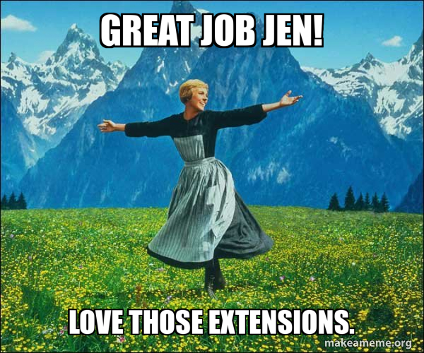 Great job Jen! Love those extensions. - Sound of Music Meme Generator