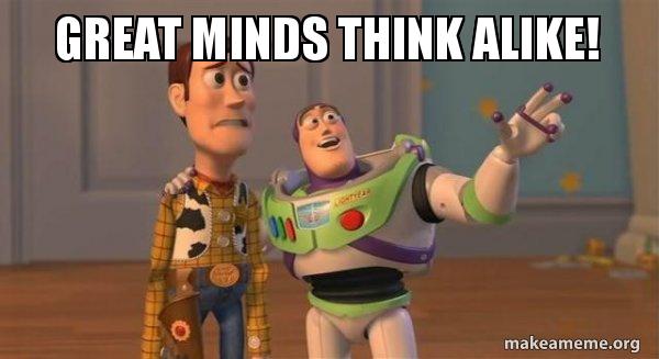 Great minds think alike! - Buzz and Woody (Toy Story) Meme Meme Generator