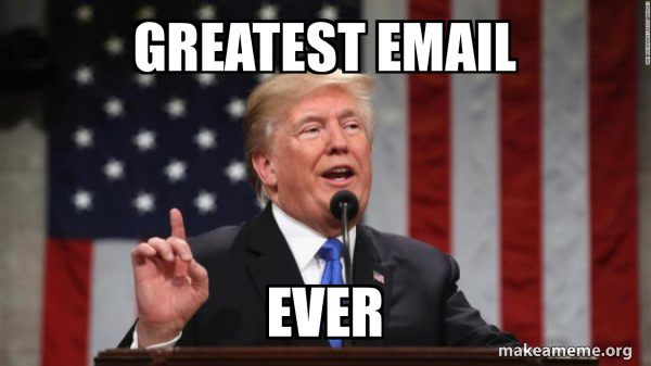 Greatest Email Ever - Donald Trump Meme Generator