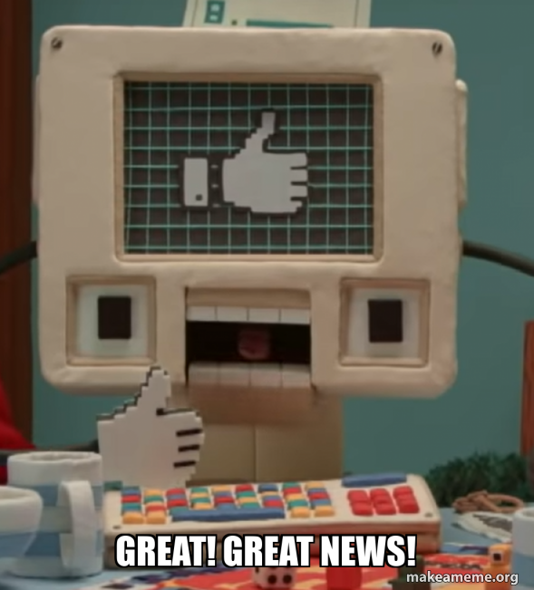 great! Great news! Meme Generator