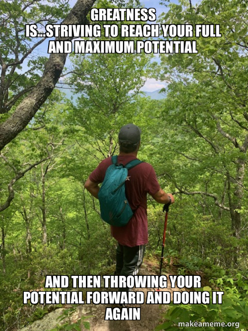 Greatness is...Striving to reach your full and maximum potential And ...