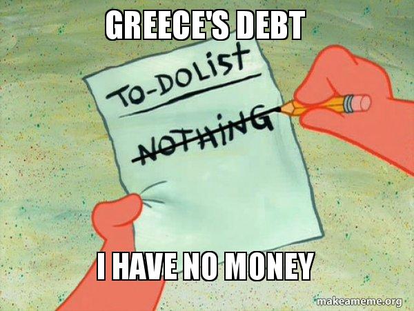 Greece's debt I have no money - TO-DO List Meme Generator