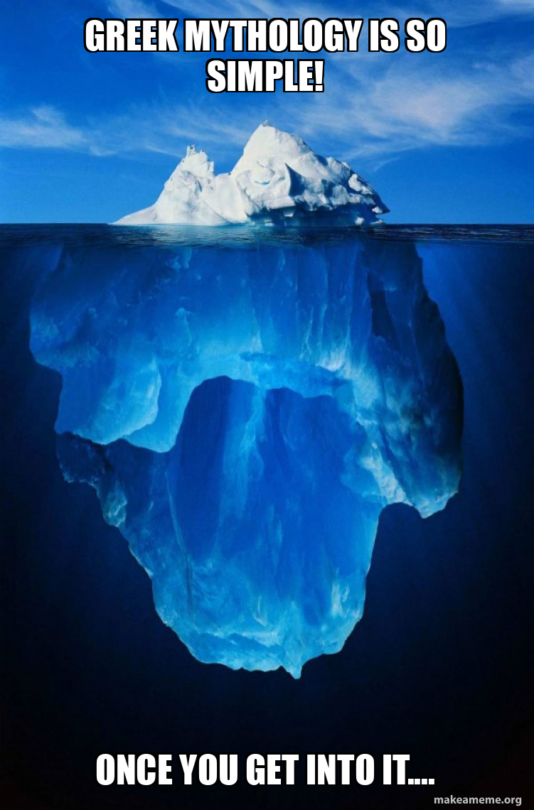Greek mythology is so simple! Once you get into it.... - Iceberg Meme ...