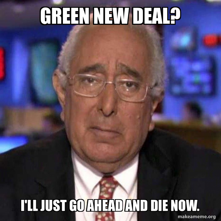 Green new deal? I'll just go ahead and die now. Meme Generator