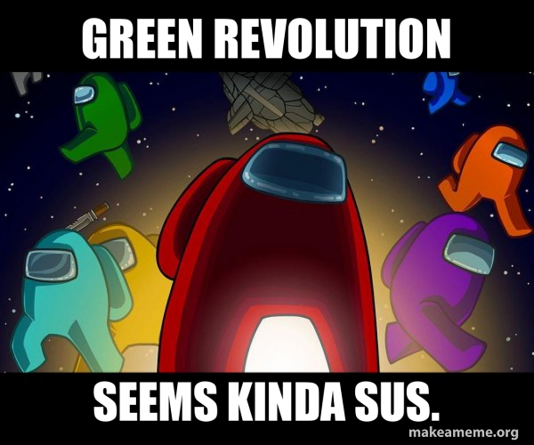 Green Revolution Seems kinda sus. - Among Us Meme Generator