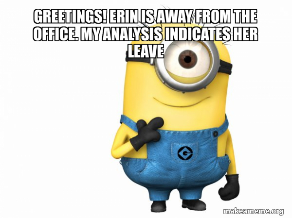 Greetings! Erin is away from the office. My analysis indicates her ...