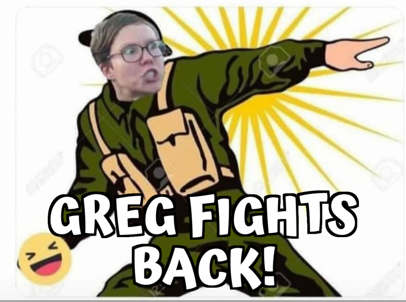 Greg fights back! Meme Generator