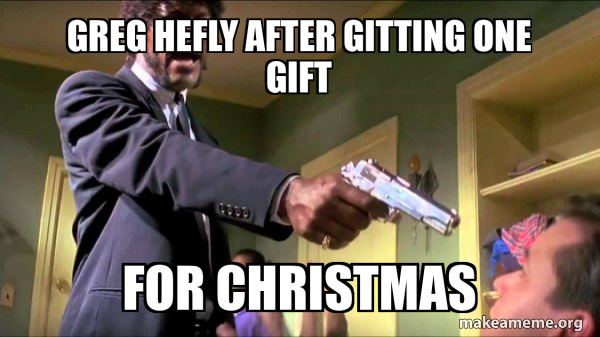 greg hefly after gitting one gift for christmas - Samuel L. Jackson Say ...