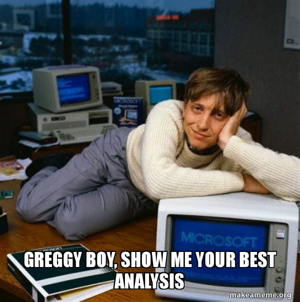 Greggy boy, show me your best analysis - Sexy Bill Gates | Make a Meme